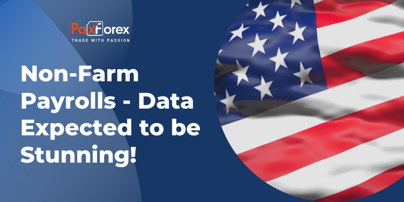 Non-Farm Payrolls - Data Expected to Be Stunning! - PAXFOREX